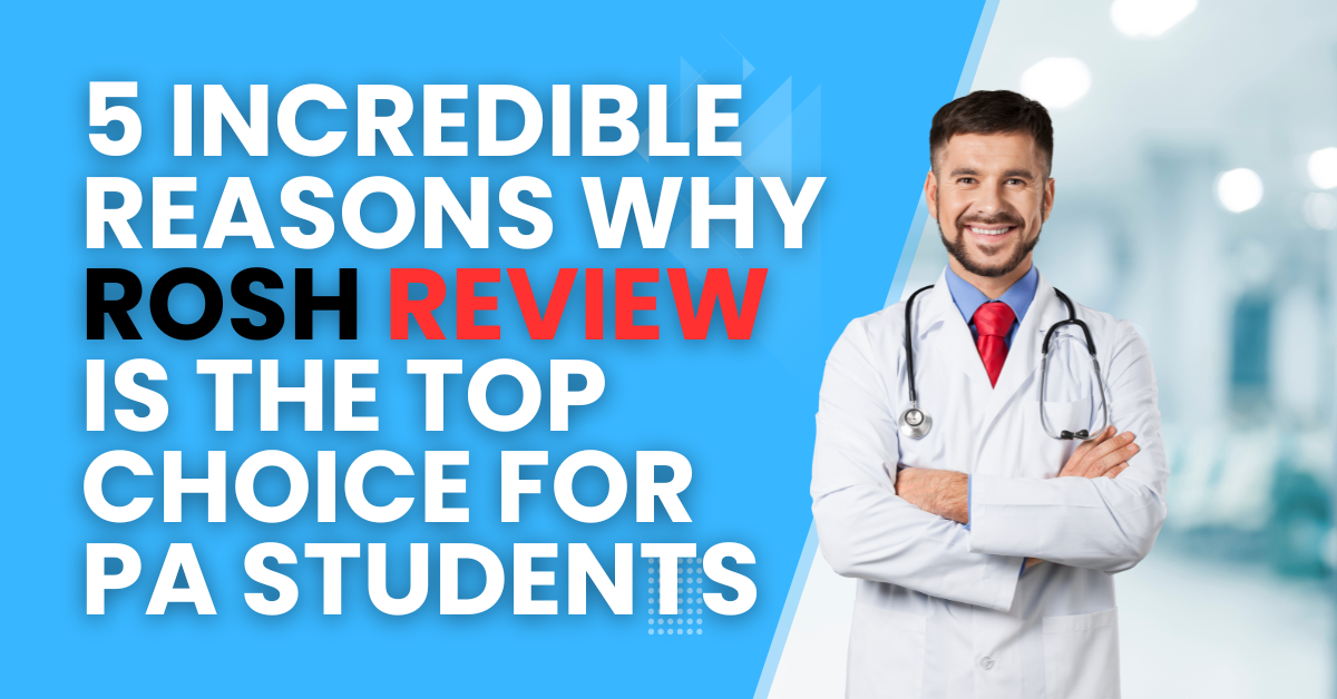 5 Incredible Reasons Why Rosh Review is the Top Choice for PA Students ...